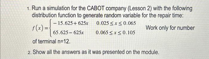 Solved 1. Run a simulation for the CABOT company (Lesson 2) | Chegg.com