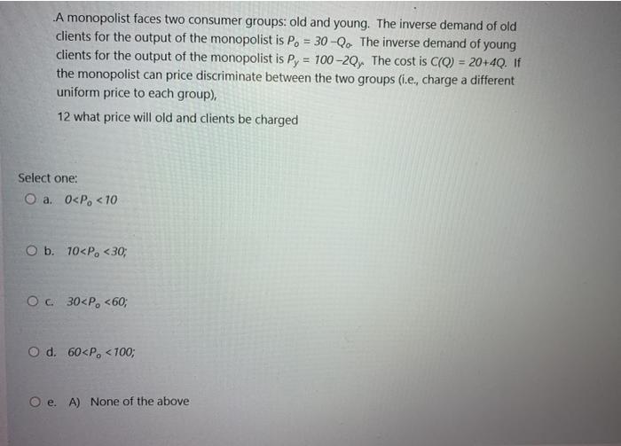 Solved A monopolist faces two consumer groups: old and | Chegg.com