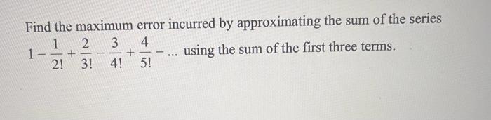Solved Find the maximum error incurred by approximating the | Chegg.com