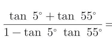 Solved tan 5° + tan 55° 1 – tan 5° tan 55° | Chegg.com