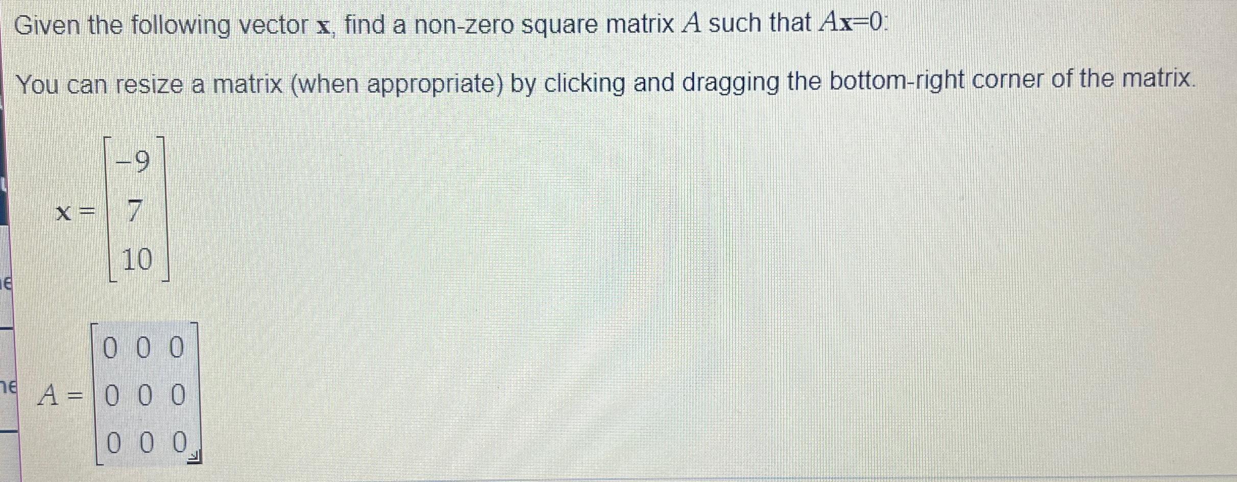 Solved Given the following vector x, ﻿find a non-zero square | Chegg.com