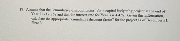 Solved 19. Assume that the "cumulative discount factor” for | Chegg.com