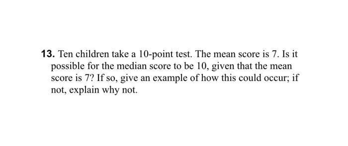 Solved 13. Ten children take a 10-point test. The mean score | Chegg.com