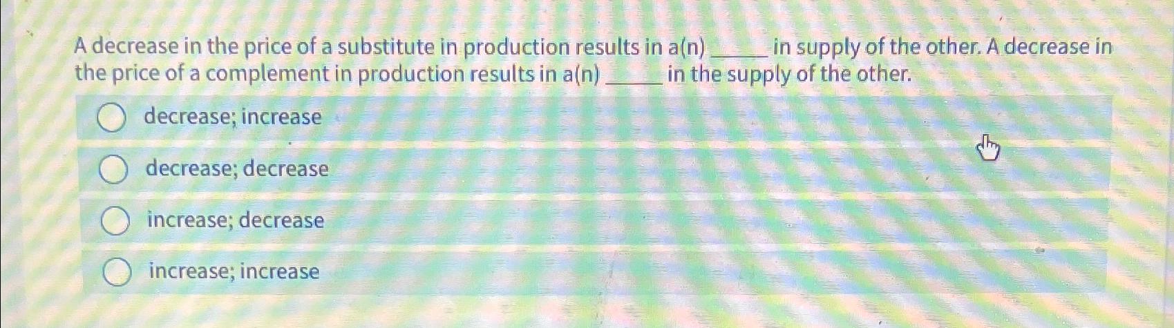 Solved A decrease in the price of a substitute in production | Chegg.com