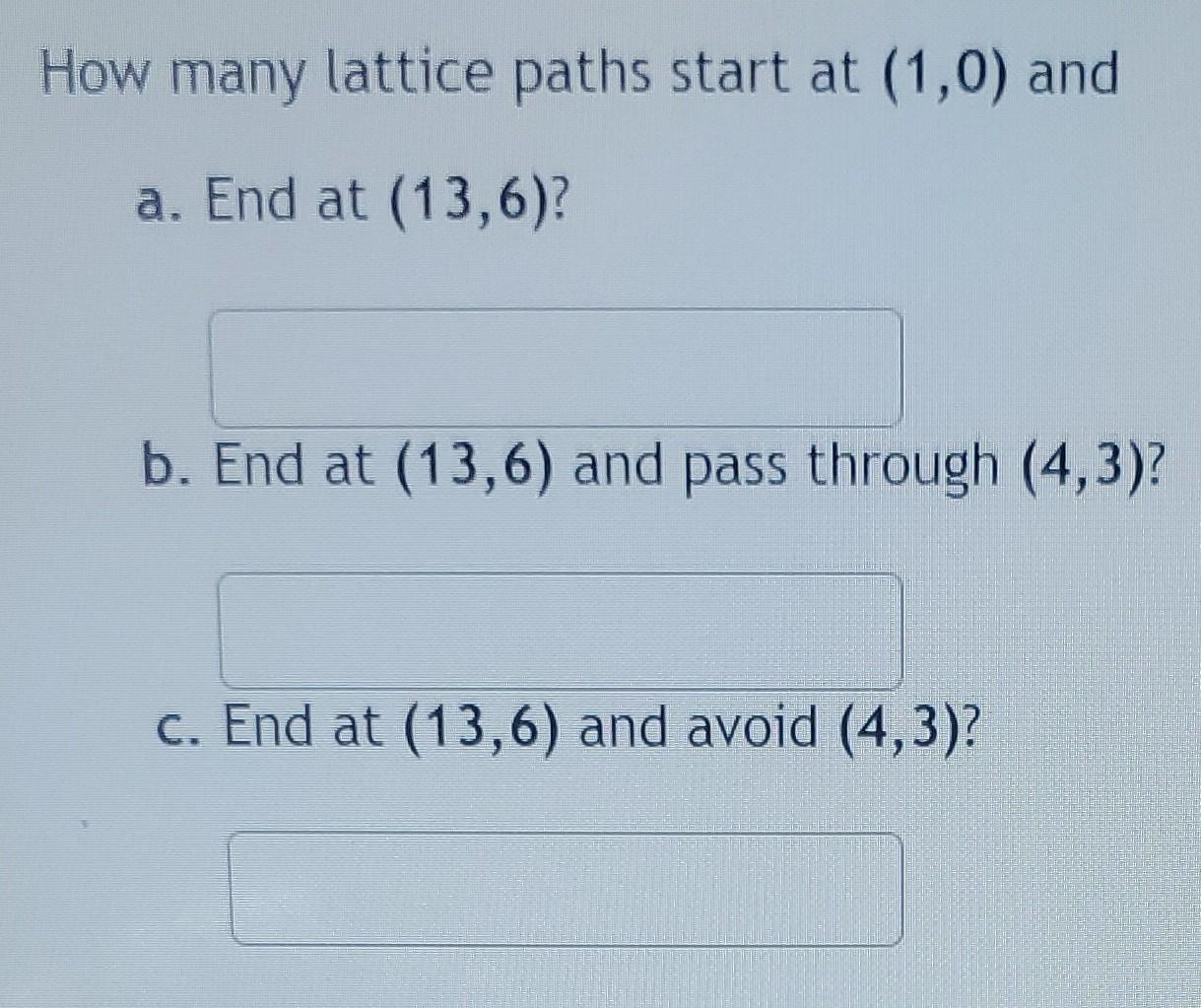 Solved How many lattice paths start at (1,0) and a. End at | Chegg.com
