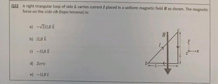 [Solved]: Solve it step by step 22 A right triangular loop
