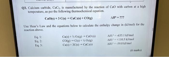 Solved ??? Q3. Calcium carbide, CaC2, is manufactured by the | Chegg.com