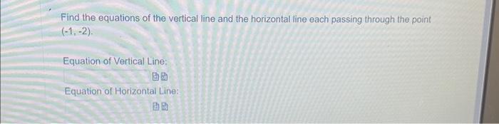 Solved Find the equations of the vertical line and the | Chegg.com