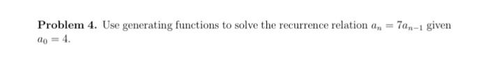 Problem 4 Use Generating Functions To Solve The