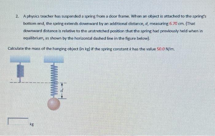 Solved 2. A physics teacher has suspended a spring from a | Chegg.com