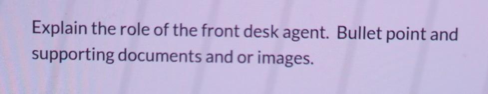 Solved Explain the role of the front desk agent. Bullet | Chegg.com