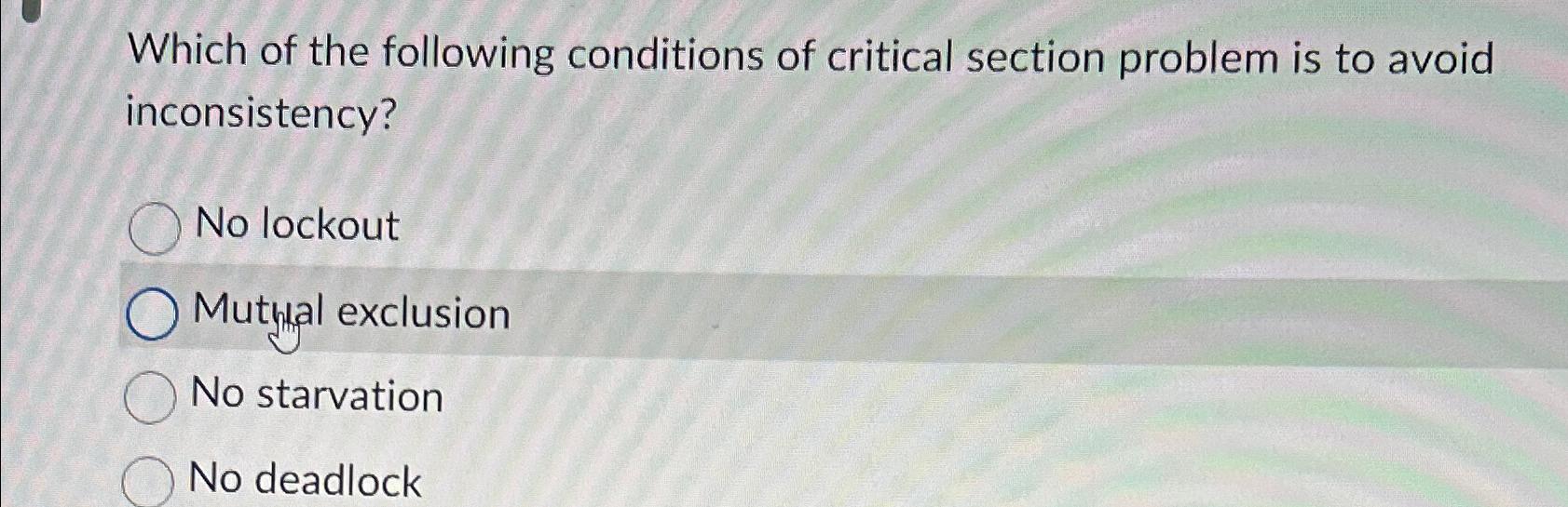 Solved Which of the following conditions of critical section | Chegg.com