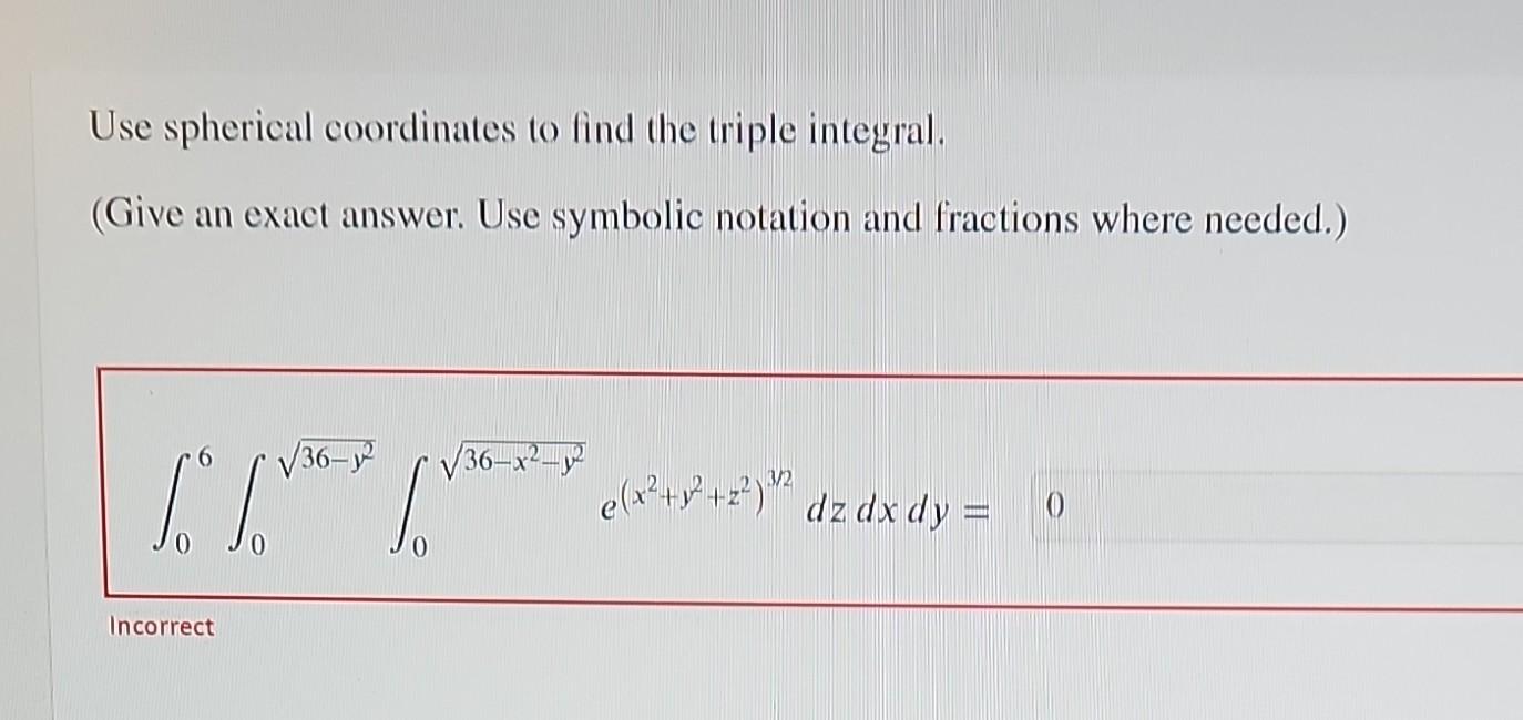 Solved Use spherical coordinates to find the triple | Chegg.com Solved Use spherical coordinates to find the triple | Chegg.com