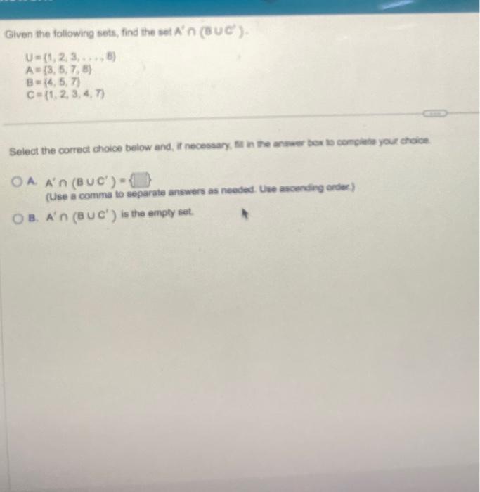 Solved Given the following sets, find the set A′∩(8∪c′). | Chegg.com