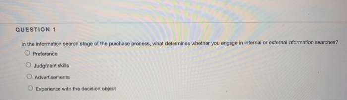 Solved QUESTION 1 In the information search stage of the | Chegg.com