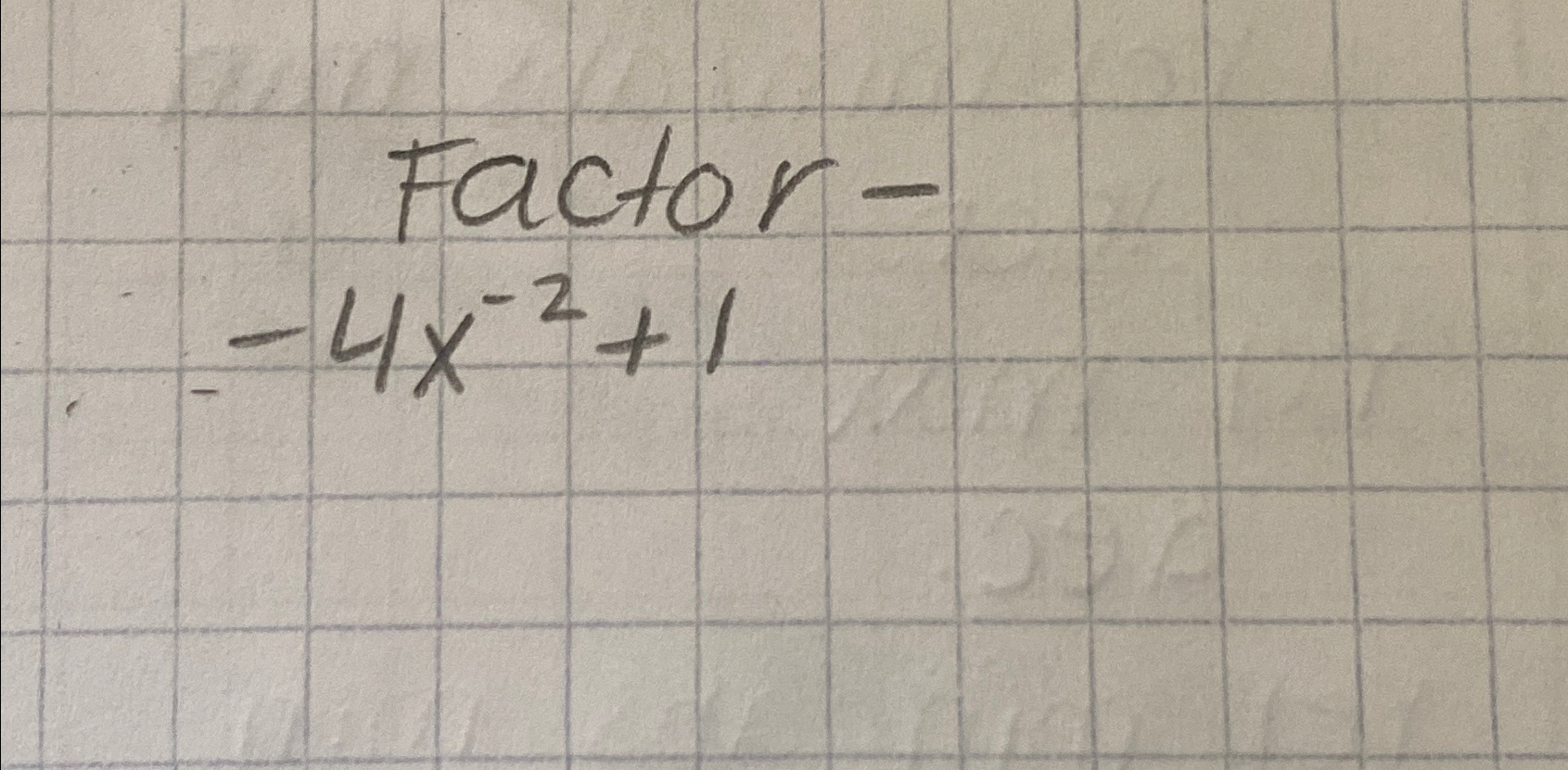 Solved Factor --4x-2+1 | Chegg.com