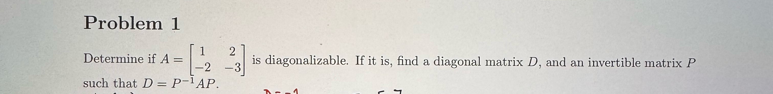 Solved Problem 1Determine if A=[12-2-3] ﻿is diagonalizable. | Chegg.com