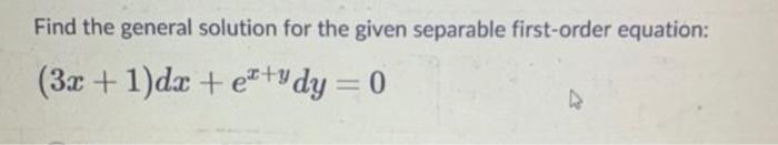 Solved Find the general solution for the given separable | Chegg.com