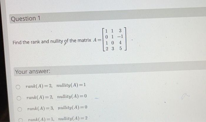 Solved Question 1 3 0 1 - 1 Find the rank and nullity of the | Chegg.com