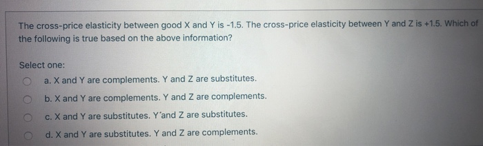 Solved The cross-price elasticity between good X and Y is | Chegg.com