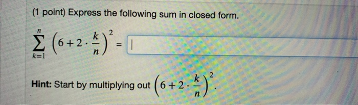 Solved (1 point) Express the following sum in closed form. | Chegg.com