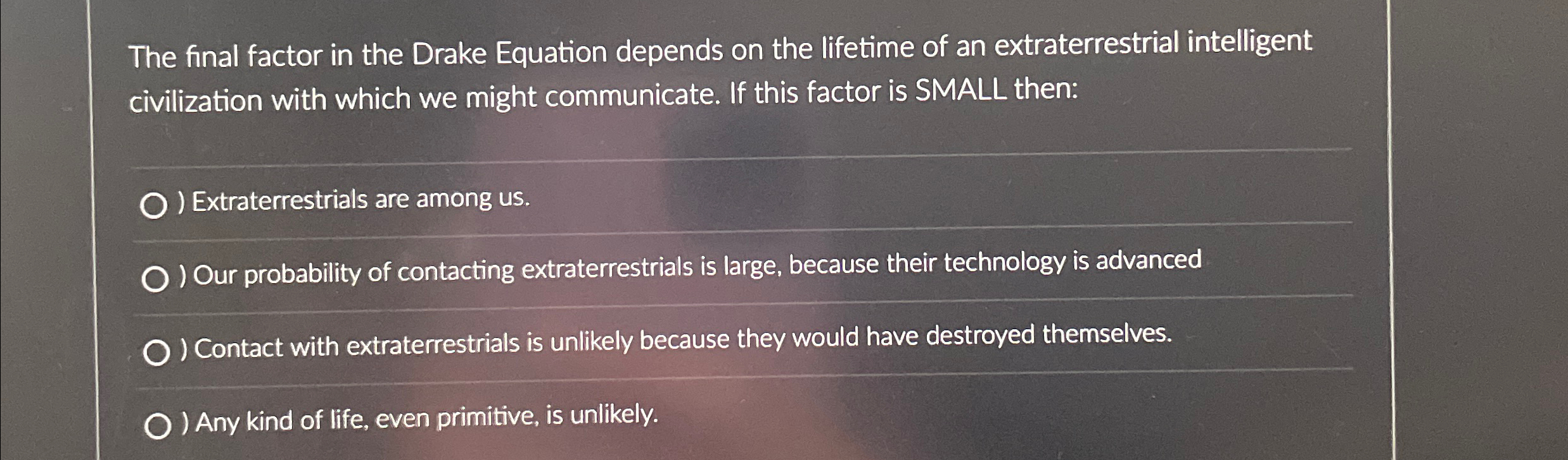 Solved The final factor in the Drake Equation depends on the | Chegg.com