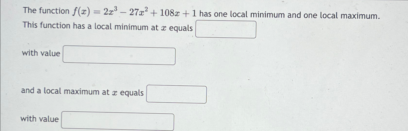 Solved The function f(x)=2x3-27x2+108x+1 ﻿has one local | Chegg.com