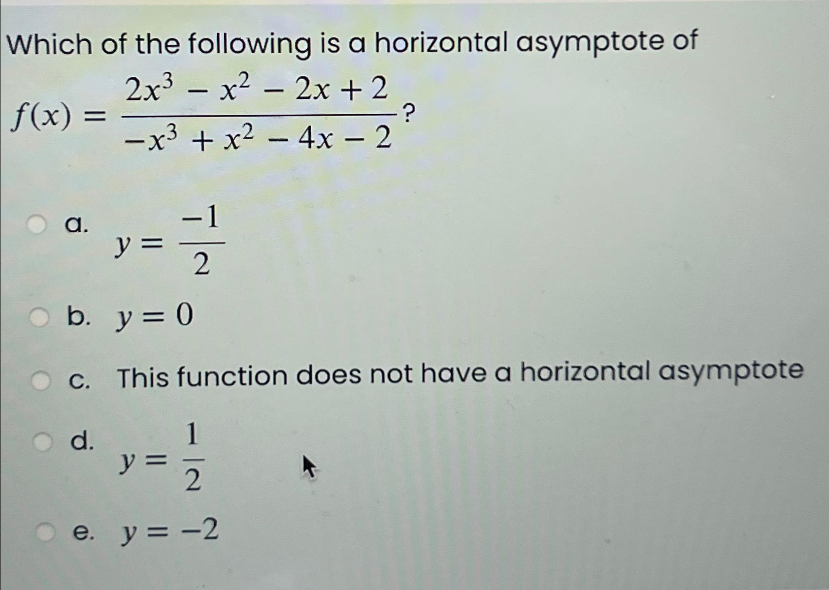 Solved Which of the following is a horizontal asymptote of | Chegg.com