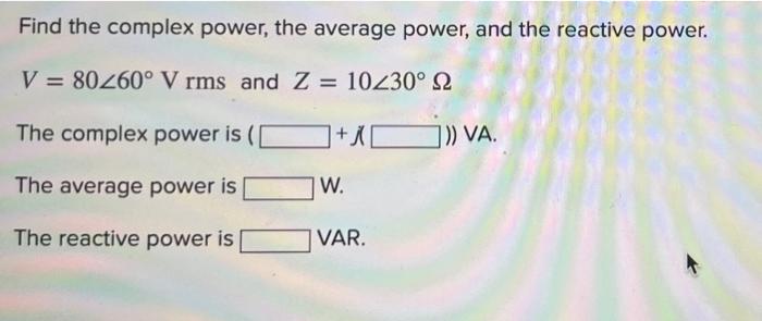 Solved Find the complex power, the average power, and the | Chegg.com