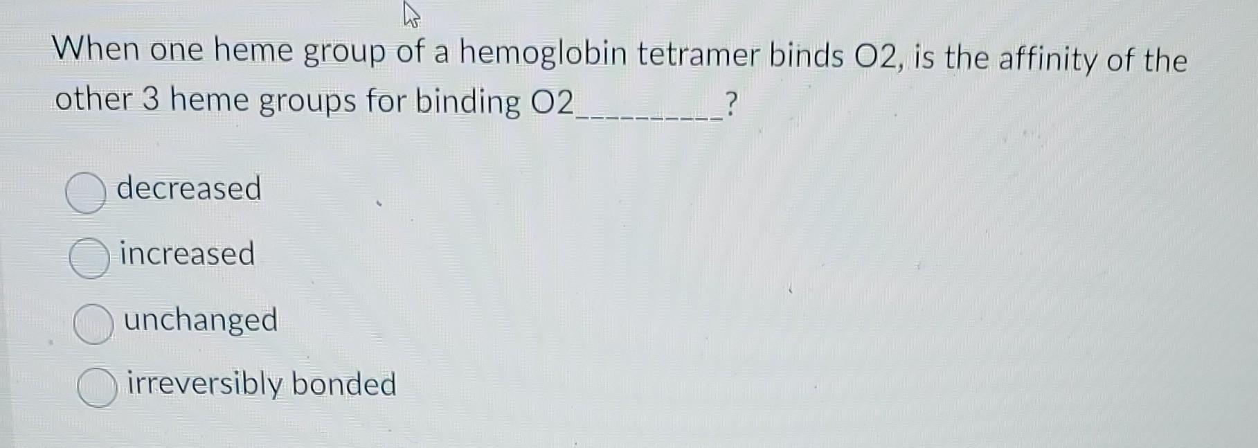 Solved When one heme group of a hemoglobin tetramer binds | Chegg.com