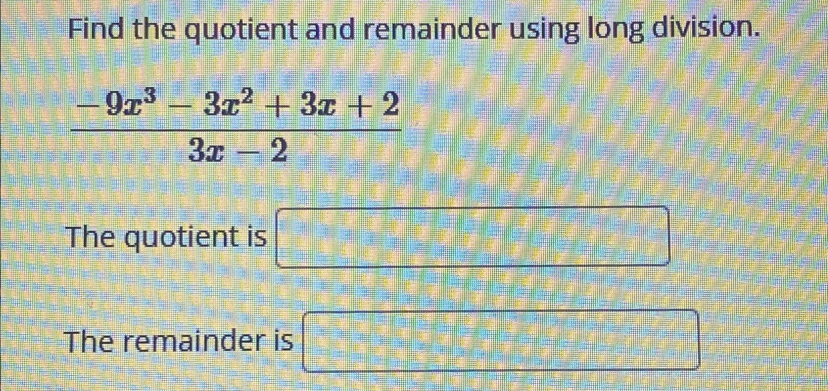 Solved Find the quotient and remainder using long | Chegg.com