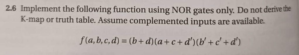 Solved 2.6 Implement the following function using NOR gates | Chegg.com