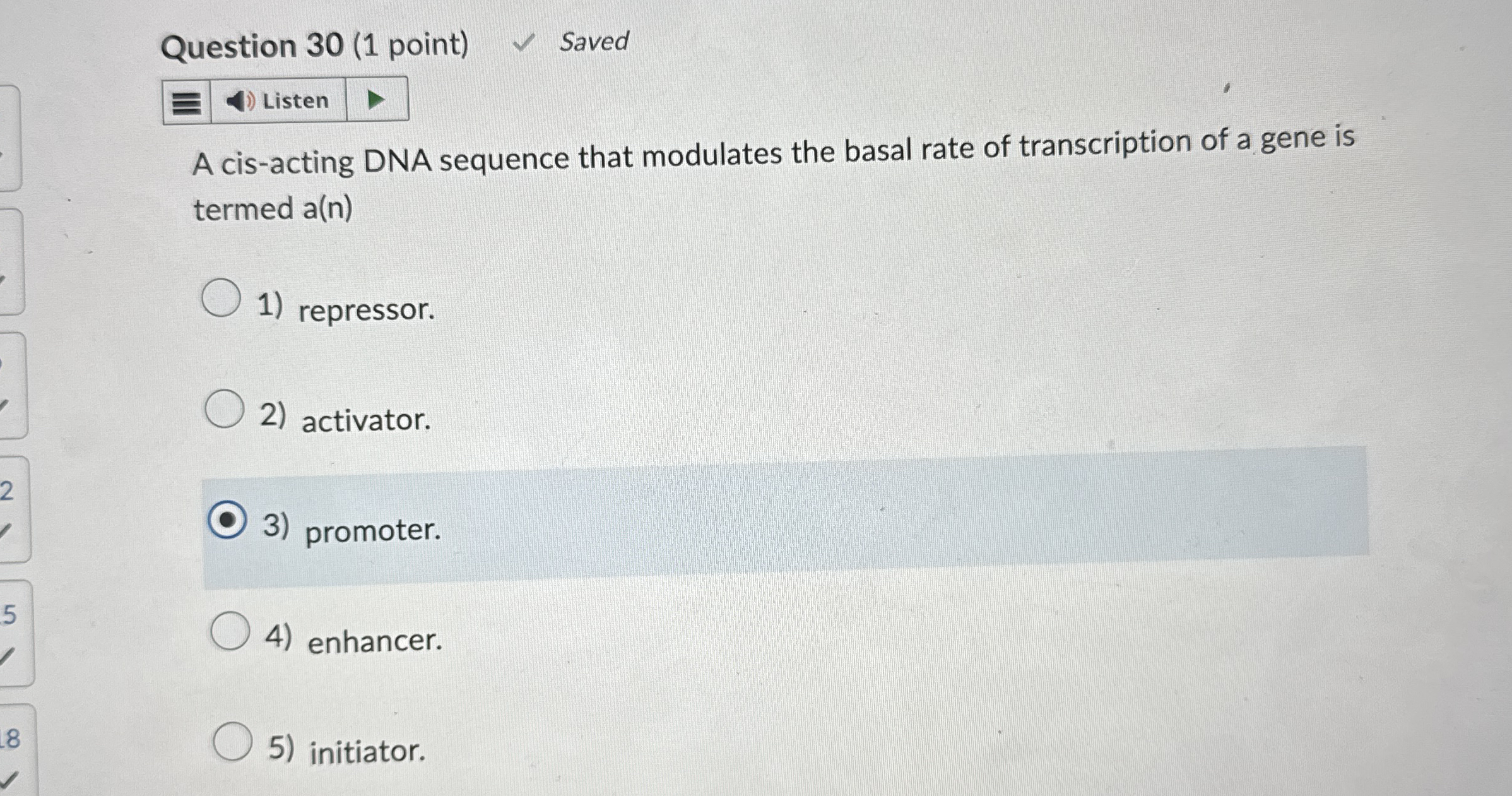 Solved Question 30 (1 ﻿point) ﻿SavedListenA cis-acting DNA | Chegg.com