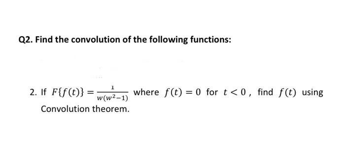 Solved Q2. Find the convolution of the following functions: | Chegg.com