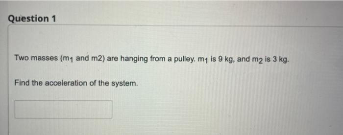 Solved Two masses (m1 and m2 ) are hanging from a pulley. m1 | Chegg.com