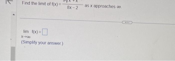 Solved Find the limit of f(x)=8x−2x+x limx→∞f(x)= (Simplify | Chegg.com