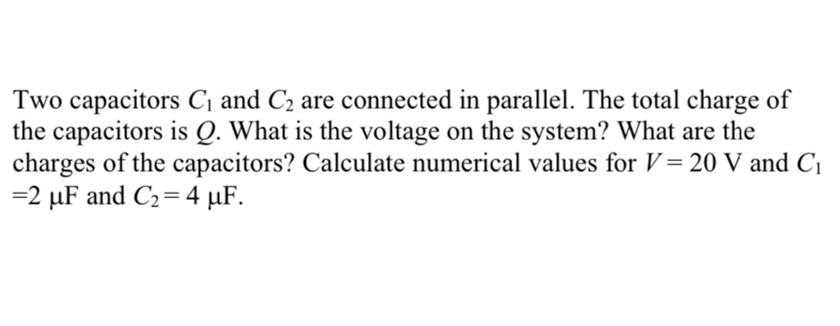 Solved Two capacitors C1 ﻿and C2 ﻿are connected in parallel. | Chegg.com
