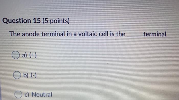 Solved Question 15 (5 points) The anode terminal in a | Chegg.com