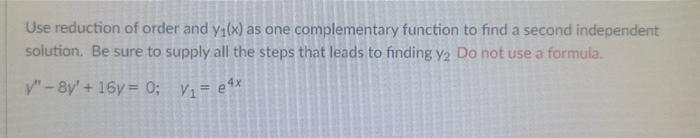 Solved Use reduction of order and y1(x) as one complementary | Chegg.com
