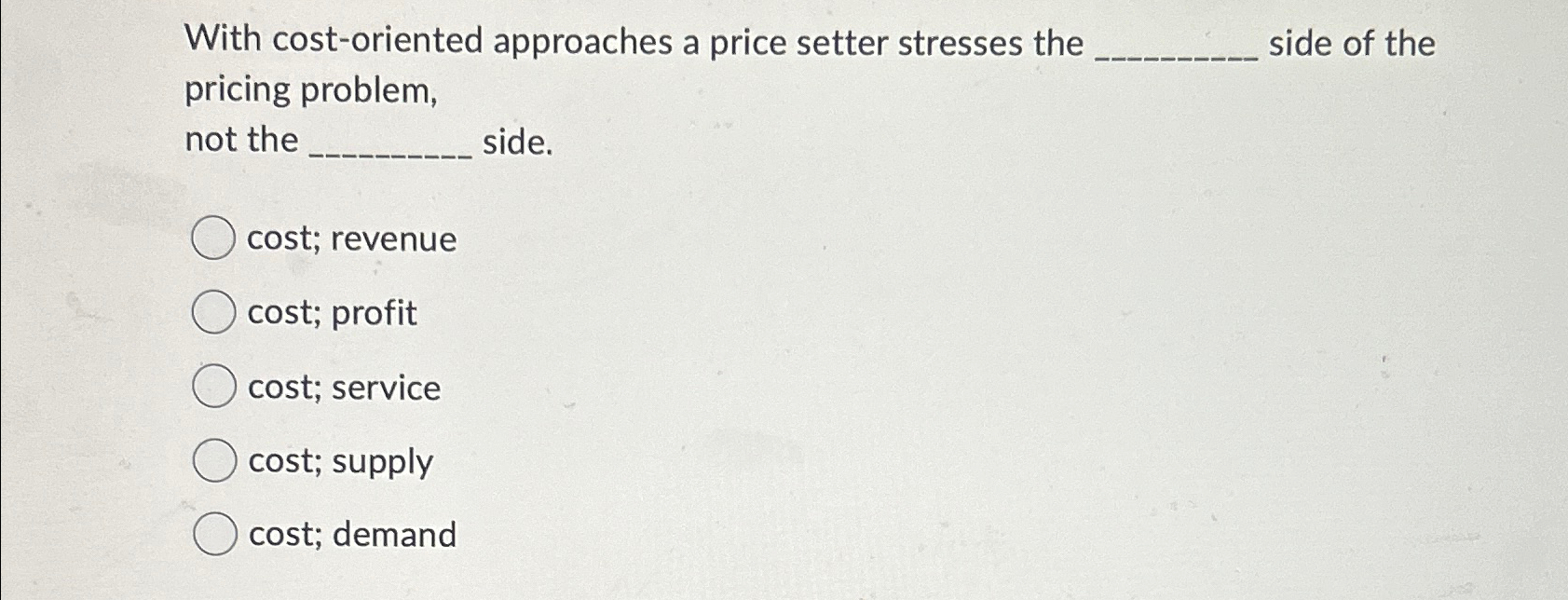 Solved With cost-oriented approaches a price setter stresses | Chegg.com