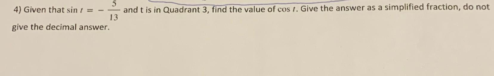 Solved Given that sint=-513 ﻿and t ﻿is in Quadrant 3, ﻿find | Chegg.com