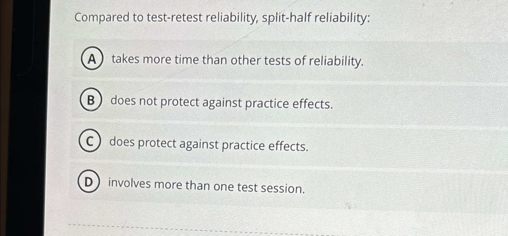 Solved Compared to test-retest reliability, split-half | Chegg.com