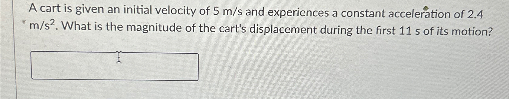 Solved A cart is given an initial velocity of 5ms ﻿and | Chegg.com