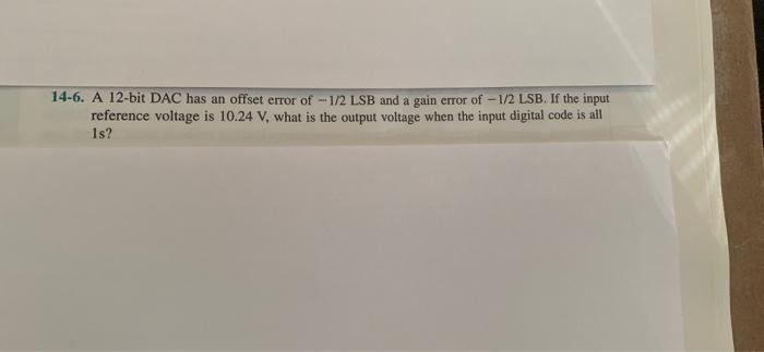 Solved 14-6. A 12-bit DAC has an offset error of -1/2 LSB | Chegg.com