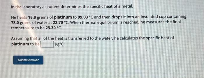 Solved In the laboratory a student determines the specific | Chegg.com