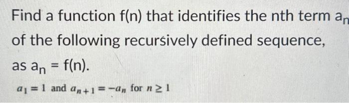 Solved Find a function f(n) that identifies the nth term of | Chegg.com