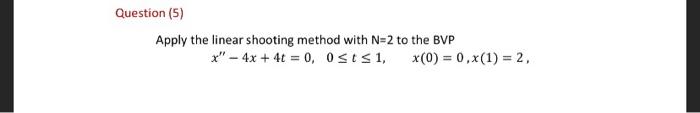 Solved Question (5) Apply the linear shooting method with | Chegg.com