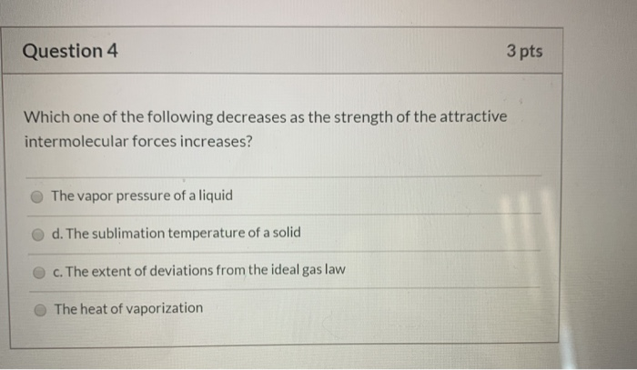 Solved Question 4 3 pts Which one of the following decreases | Chegg.com