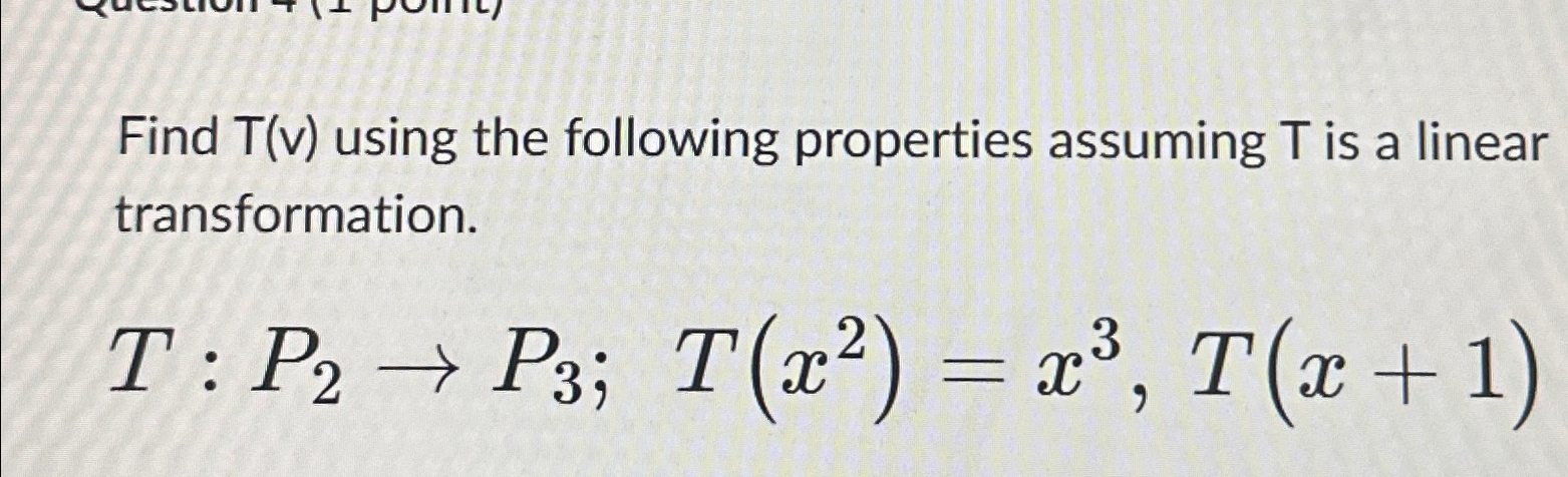 Solved Find T(v) ﻿using the following properties assuming T | Chegg.com