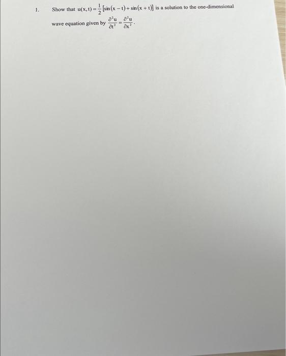 Solved 1. Show that u(x, t) == [sin(x − t) + sin(x + t)] is | Chegg.com